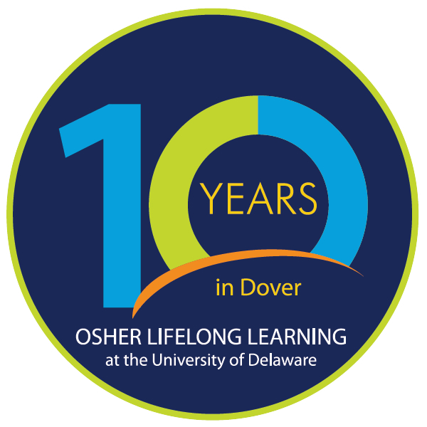 Celebrating 10 Years of OLLI in Dover - Osher Lifelong Learning Institute